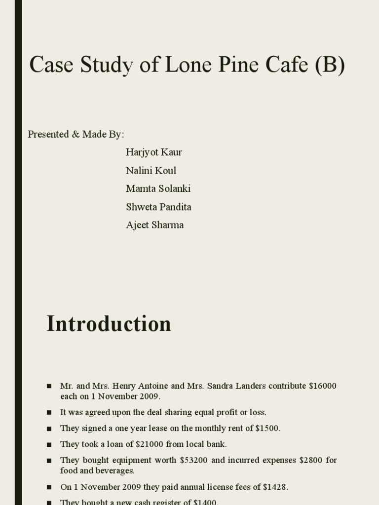 Case Study of Lone Pine Cafe (B) : Presented & Made By: Harjyot Kaur Nalini Koul Mamta Solanki ...
