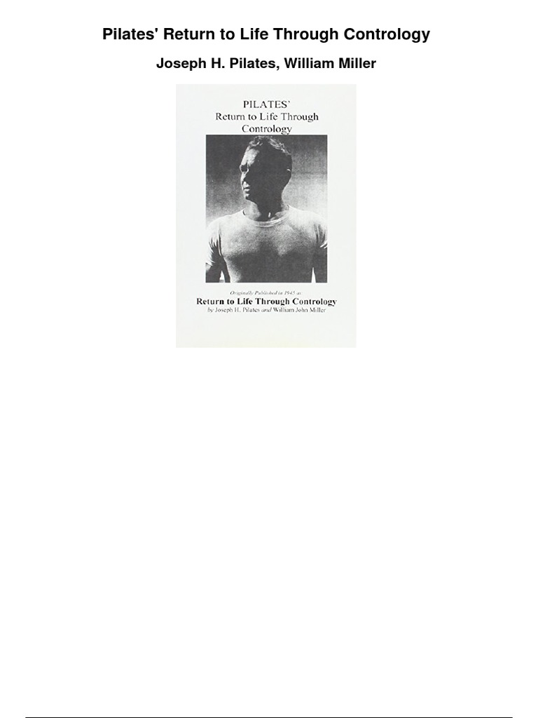 Pilates' Return to Life Through Contrology: The Original Exercises and ...