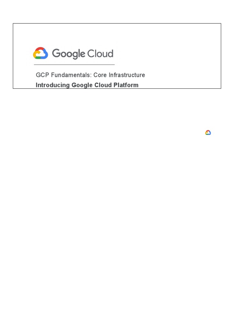 GCP Fundamentals: Core Infrastructure: Introducing Google Cloud ...