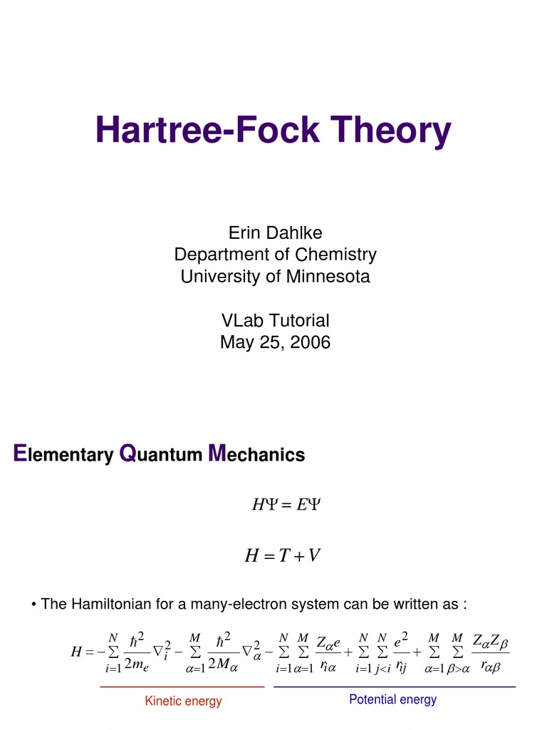 Hartree-Fock Theory: Erin Dahlke Department of Chemistry University of Minnesota Vlab Tutorial ...