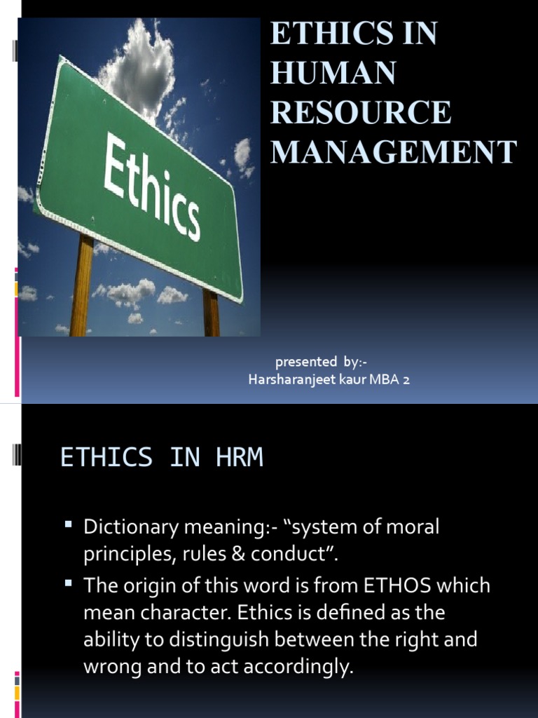 Ethics in Human Resource Management: Presented By:-Harsharanjeet Kaur ...