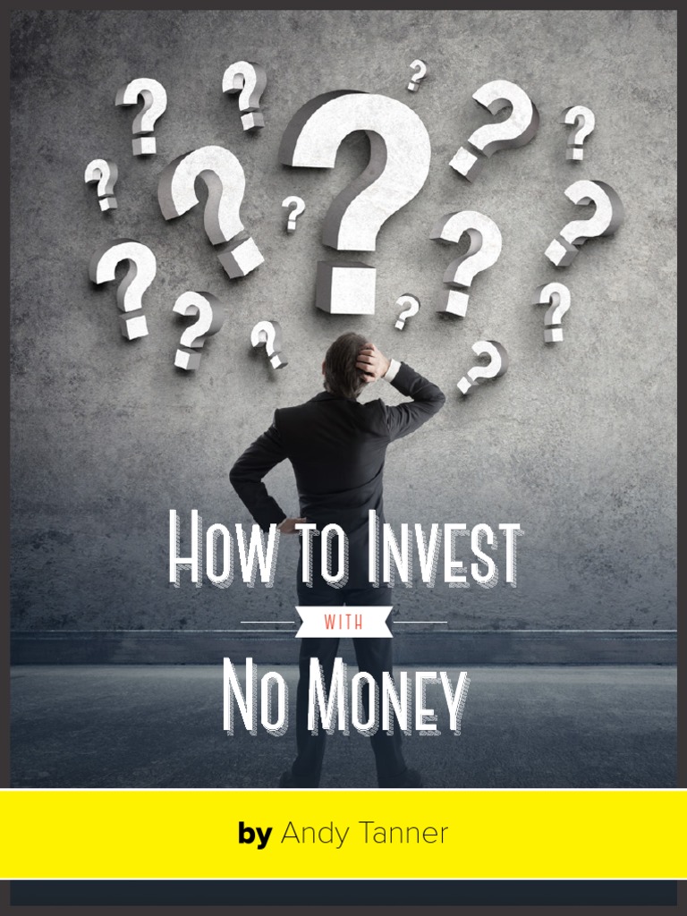 Andy Tanner - How To Invest With No Money | PDF | Investing | Stocks