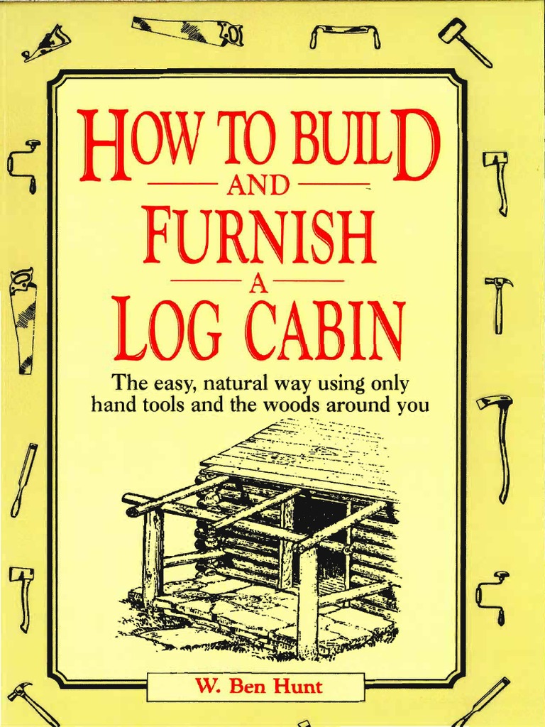 How To Build and Furnish A Log Cabin - The Easy Way Only Hand Tools ...