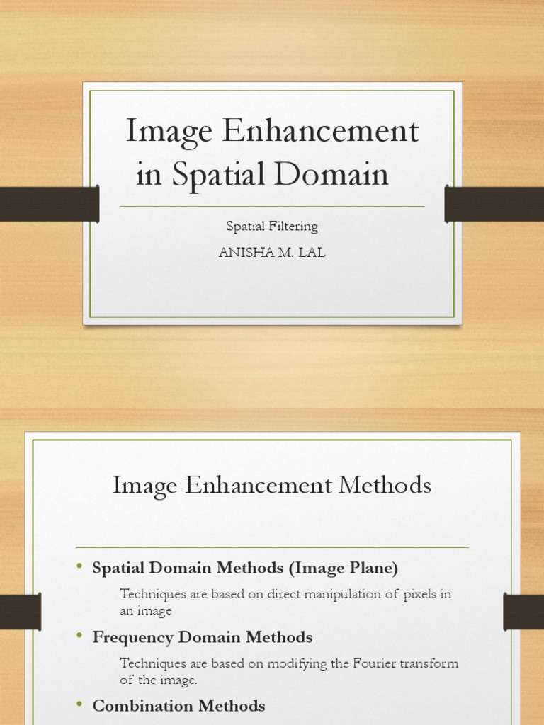 Image Enhancement in Spatial Domain: Spatial Filtering Anisha M. Lal ...