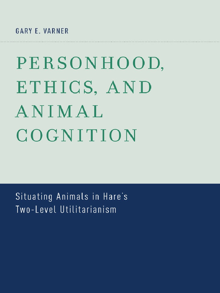 (Gary E. Varner) Personhood, Ethics, and Animal Co | PDF ...