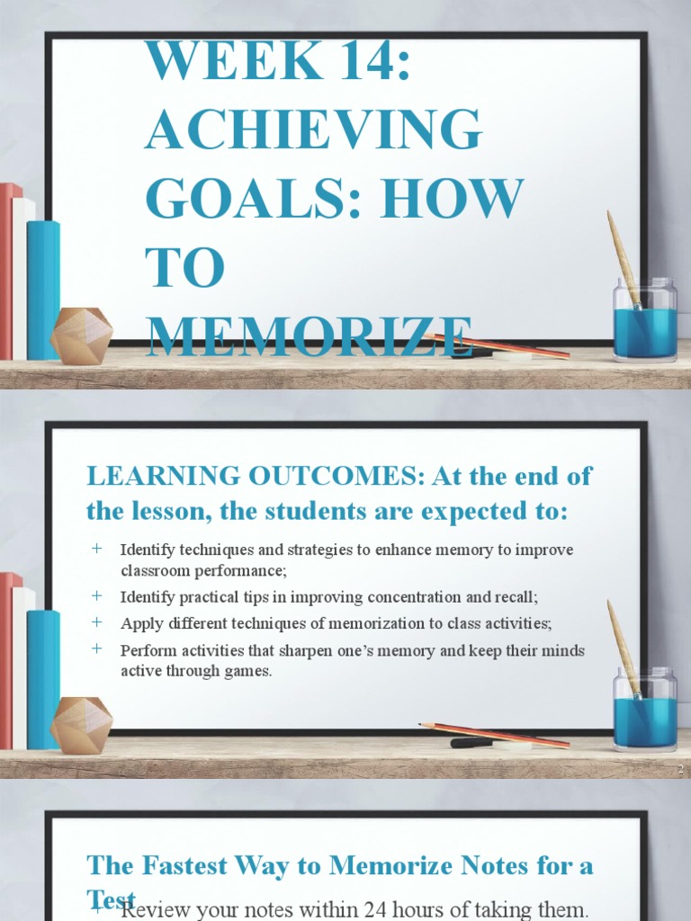 WEEK 14 Achieving Goals How To Memorize 1 | PDF | Recall (Memory) | Memory