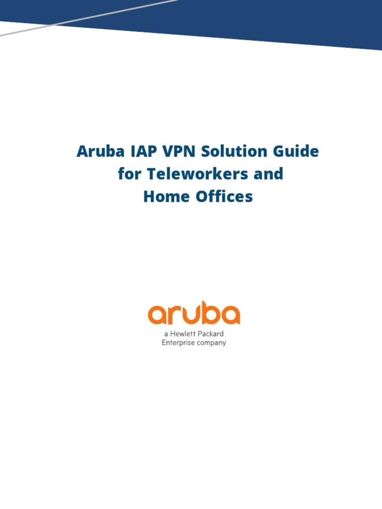 Aruba IAP VPN Solution Guide For Teleworkers and Home Offices | PDF ...