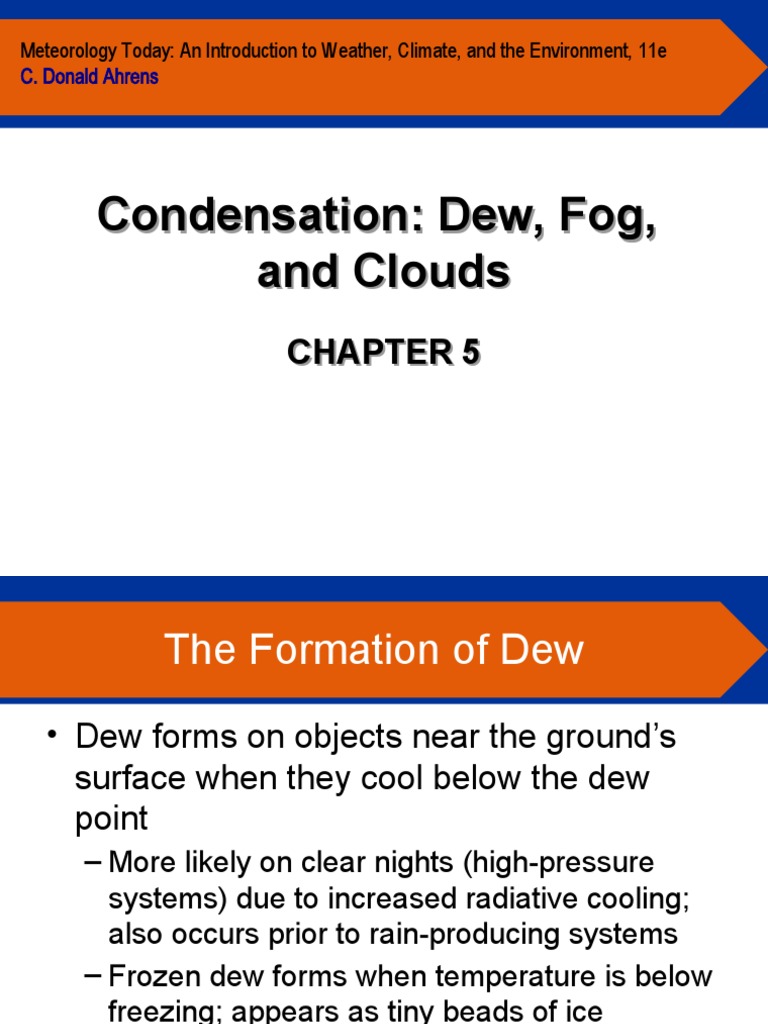 Condensation: Dew, Fog, and Clouds Condensation: Dew, Fog, and Clouds ...