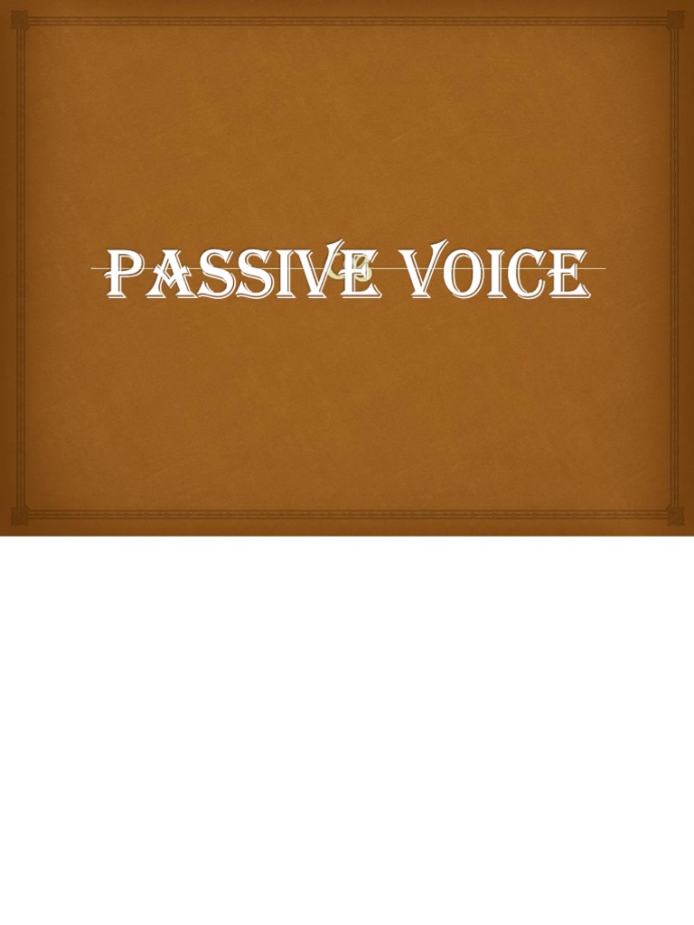 Passive Voice | PDF | Syntax | Syntactic Relationships