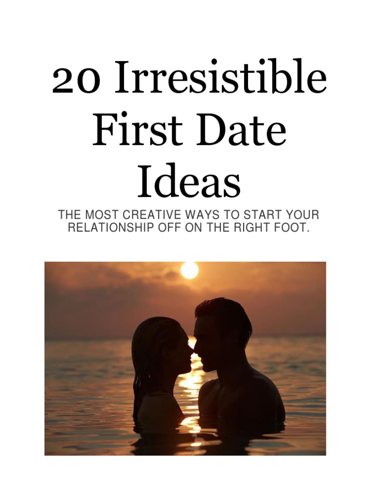 20 Irresistible First Date Ideas | PDF | Beverages | Foods