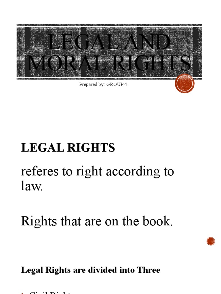 Legal and Moral Rights: Prepared By: GROUP 4 | PDF | Search And Seizure ...