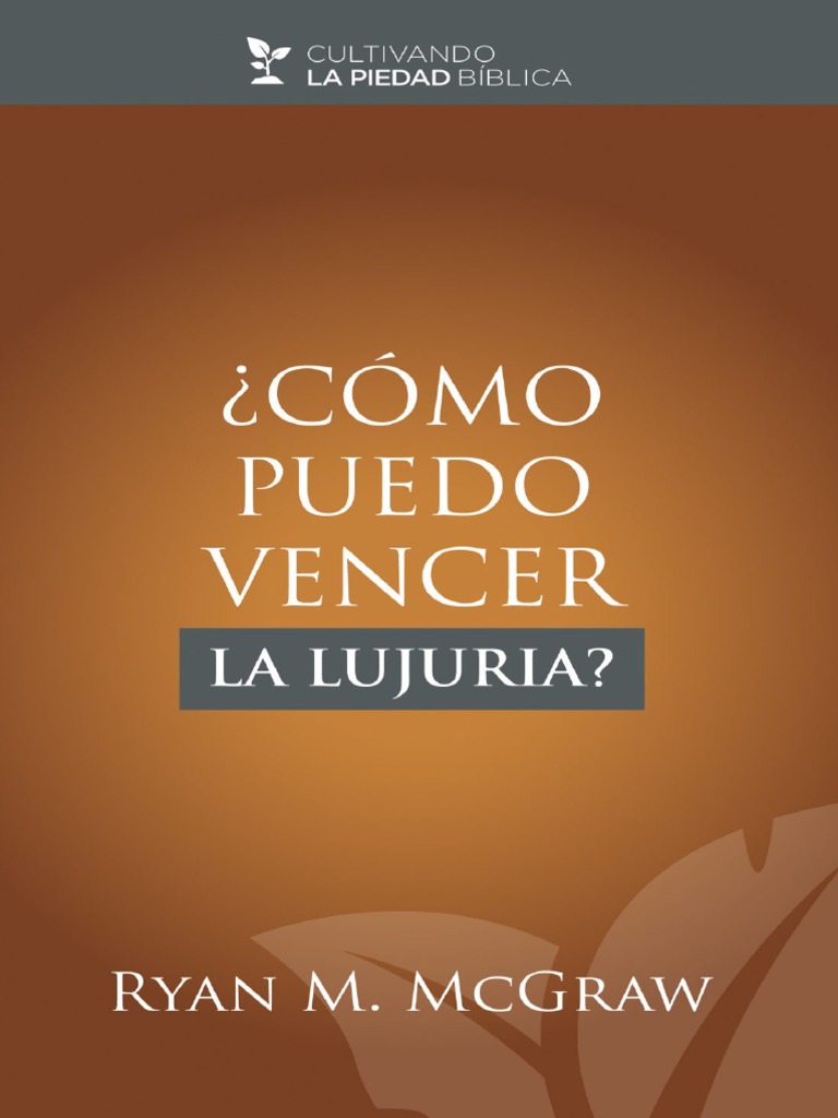 ¿Cómo Puedo Vencer La Lujuria - Ryan M. McGraw | PDF | Lujuria | Pecado