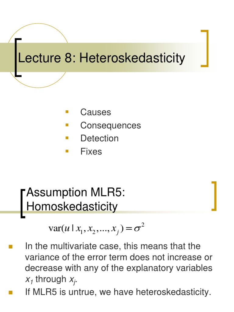 Lecture 8: Heteroskedasticity: Causes Consequences Detection Fixes ...