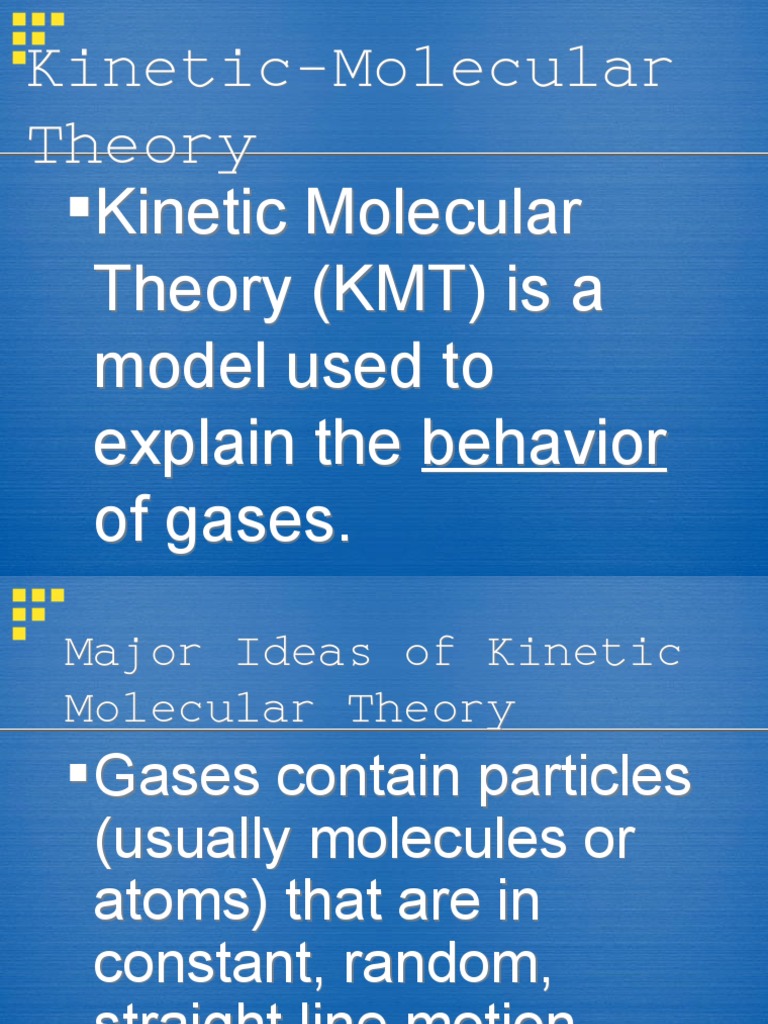 Kinetic-Molecular Theory Kinetic Molecular Theory (KMT) Is A Model Used ...