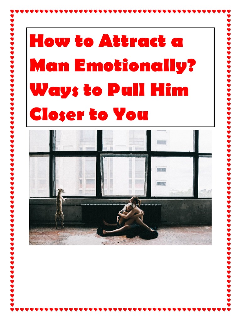 Attracting Men Emotionally: Key Tips | PDF | Physical Attractiveness ...
