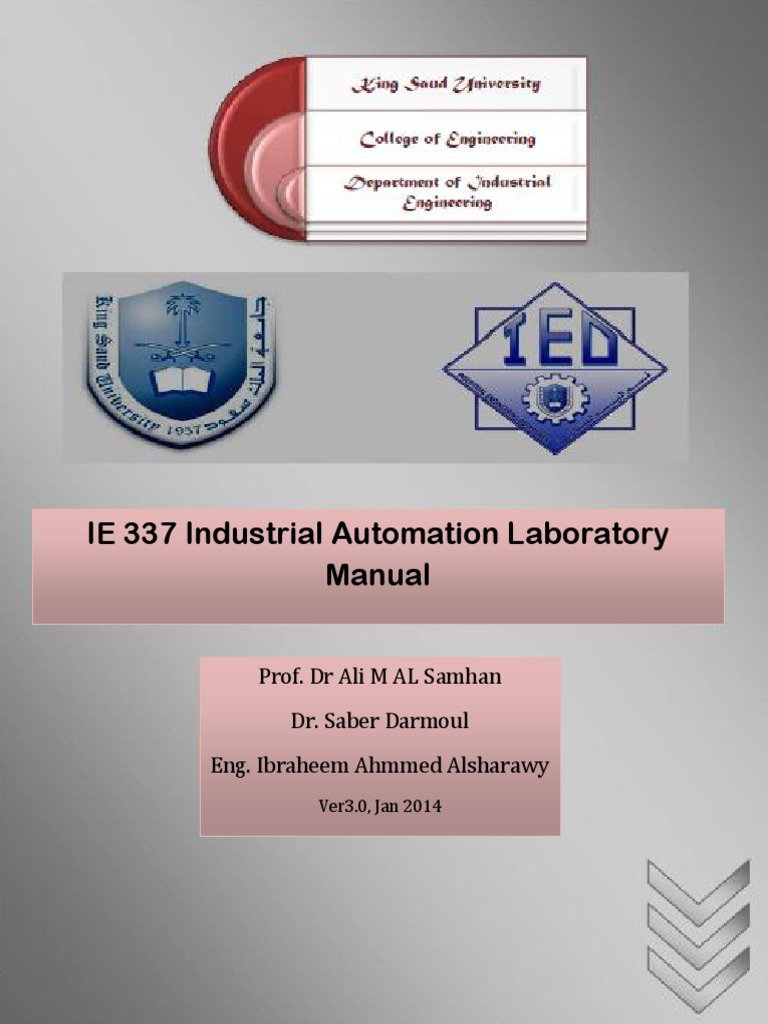IE 337 Industrial Automation Laboratory Manual: Prof. DR Ali M AL Samhan Dr. Saber Darmoul Eng ...