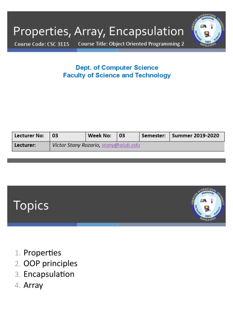 Properties, Array, Encapsulation: Dept. of Computer Science Faculty of Science and Technology ...