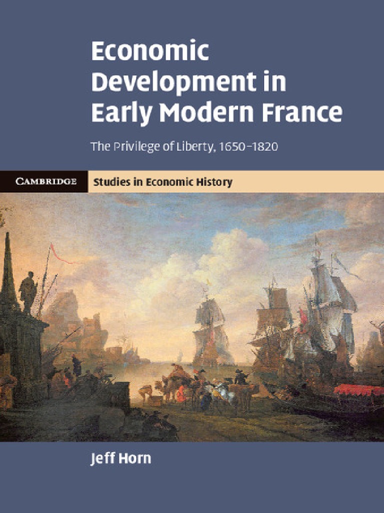 Horn - Economic Development in Early Modern France. The Privilege of ...