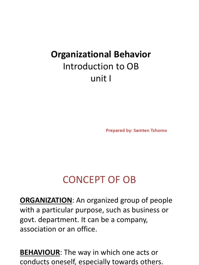 Organizational Behavior Introduction To OB Unit I: Prepared By: Samten Tshomo | Download Free ...
