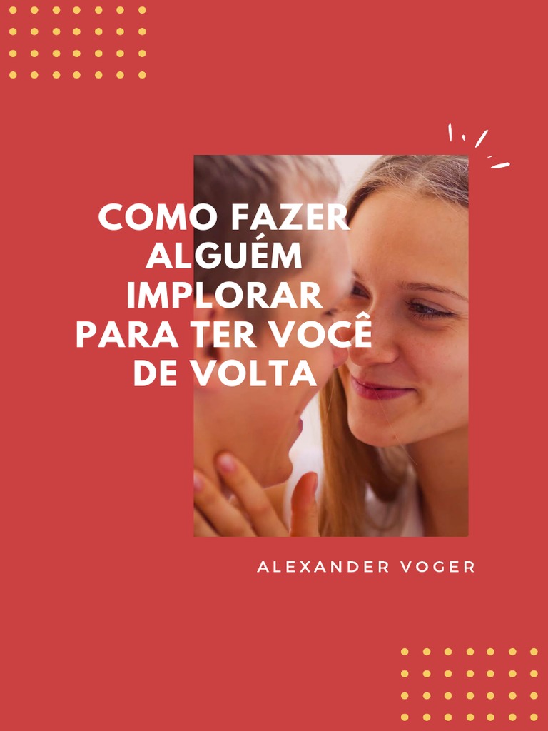 Como Fazer Alguém Implorar para Ter Você de Volta | PDF | Emoções ...