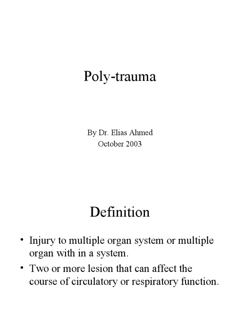 Poly-Trauma: by Dr. Elias Ahmed October 2003 | PDF | Major Trauma ...