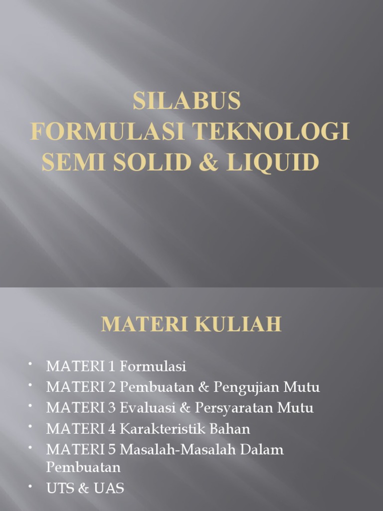 FORMULASI & TEKNOLOGI SEDIAAN CAIR & SEMI PADAT - Materi1.SILABUS Fortek Semi Solid & Liquid | PDF