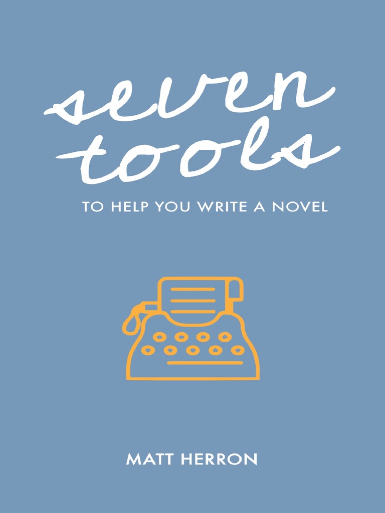 7 Tools To Help You Write A Novel | PDF | Writers | Books