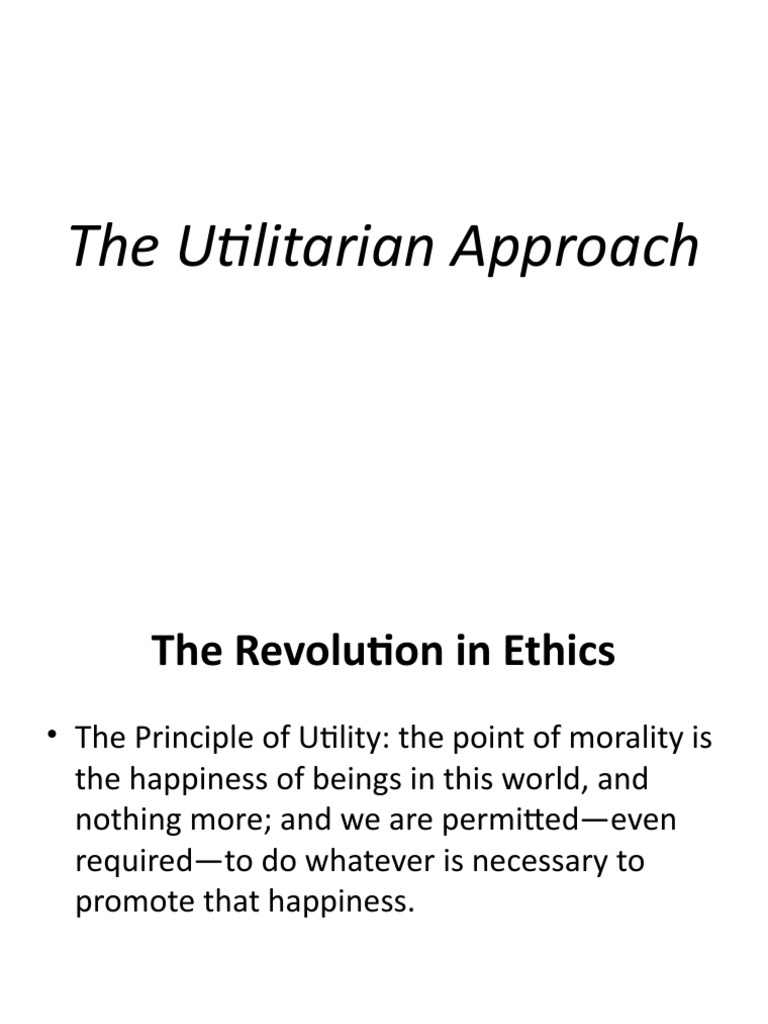 The Utilitarian Approach | PDF | Utilitarianism | Happiness