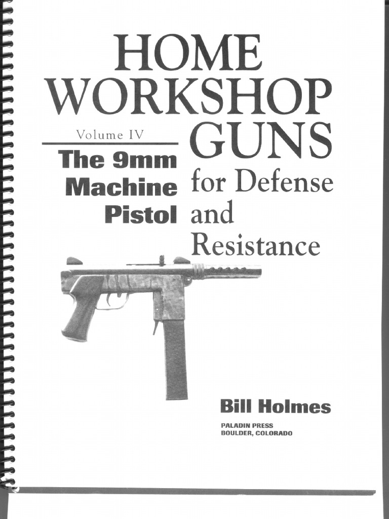 VOL 4 Home Workshop Bill Holmes - Home Workshop 9mm Machine Pistol | PDF
