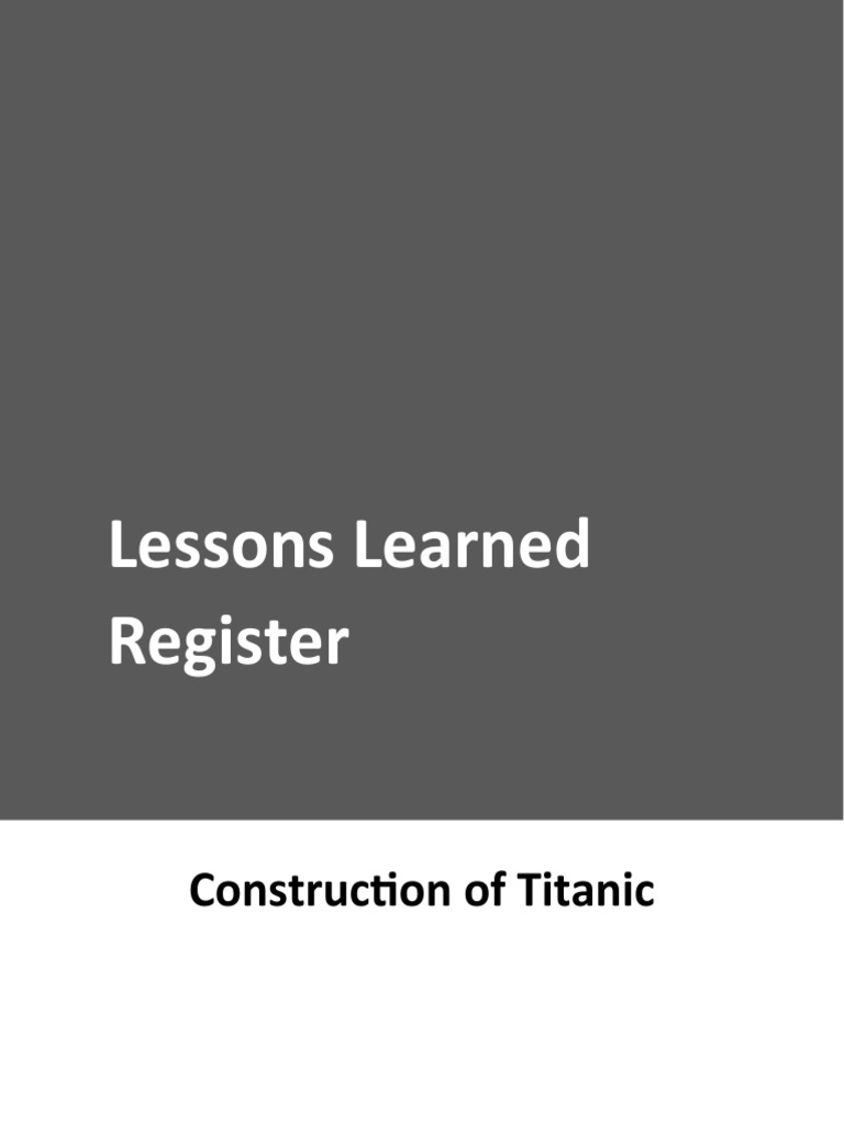 Lessons Learned Register: Construction of Titanic | PDF
