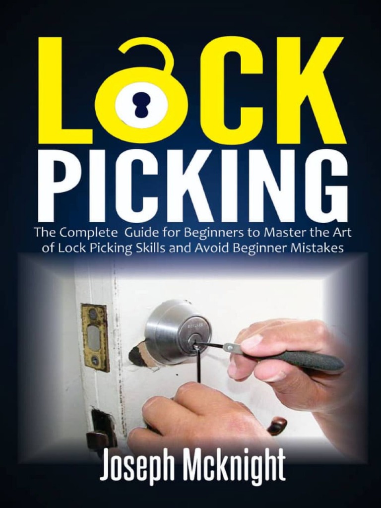 Lock Picking - The Complete Guide For Beginners To Master The Art of ...
