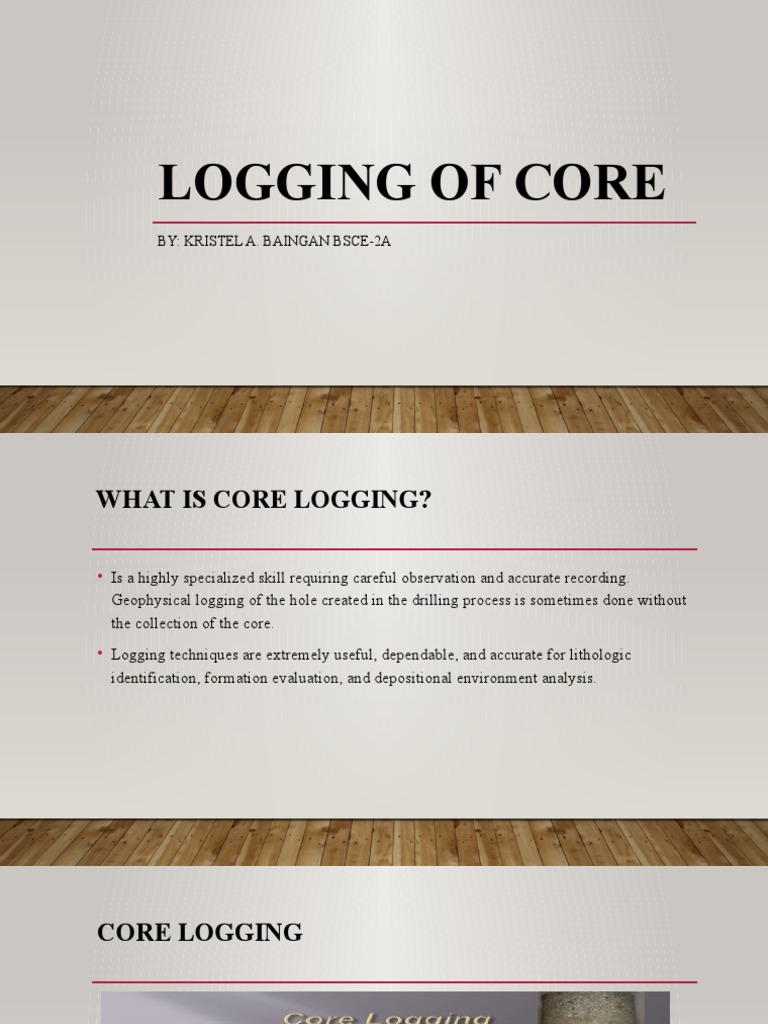 Logging of Core: By: Kristel A. Baingan Bsce-2A | PDF | Physical ...
