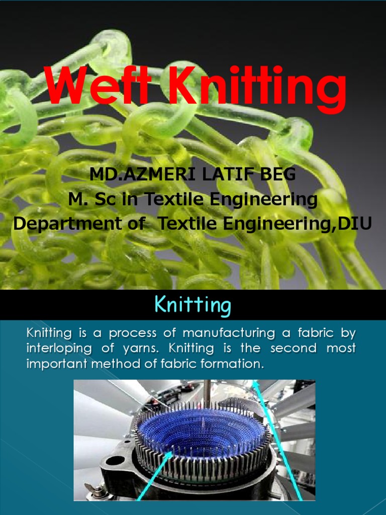 Weft Knitting: MD - Azmeri Latif Beg M. SC in Textile Engineering ...
