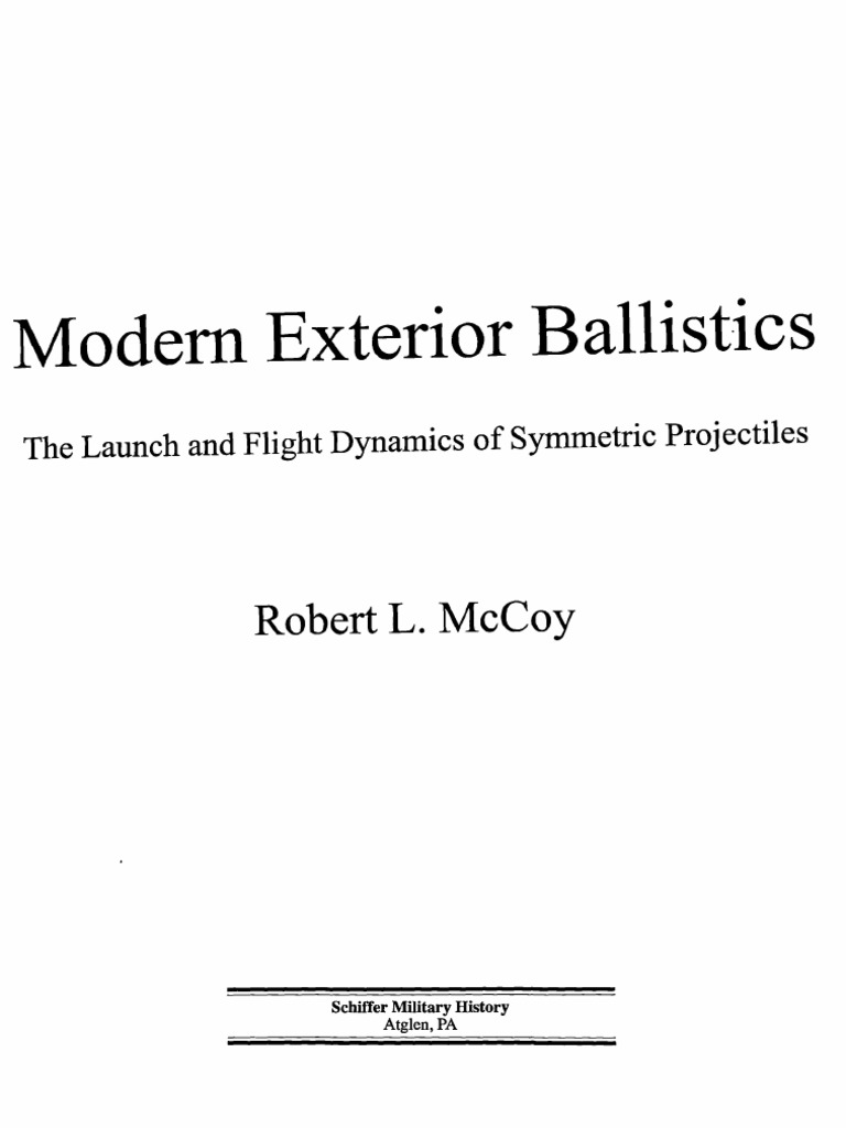 Modern Exterior Ballistics The Launch And Flight Dynamics Of Symmetric Projectiles 2nd Ed R