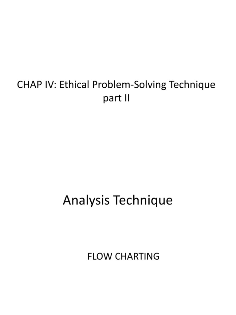 CHAP IV Ethical Problem-Solving Techniques Flow Charting | PDF