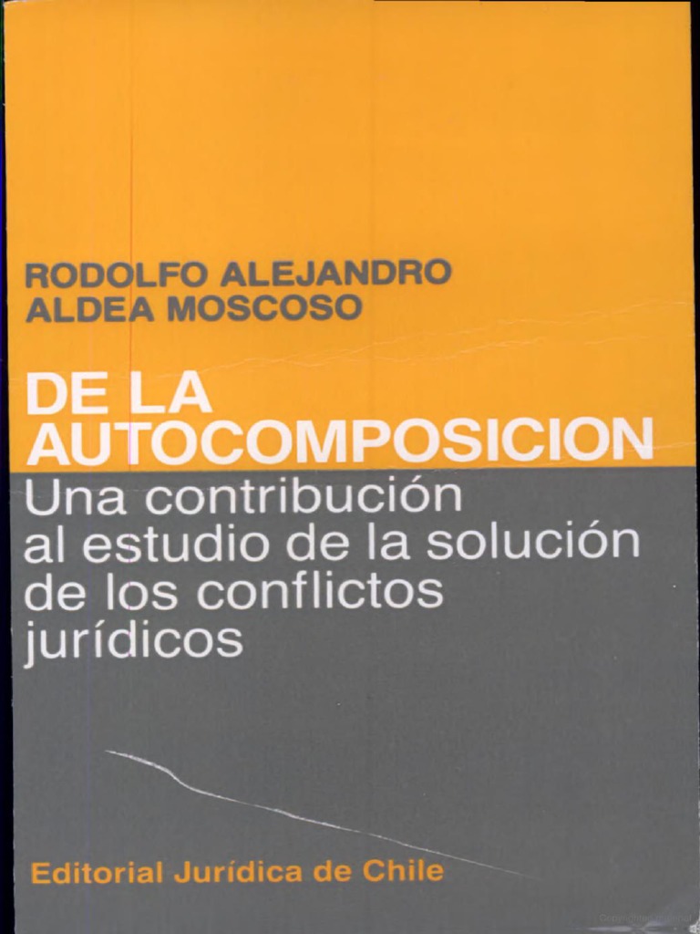 DE LA AUTOCOMPOSICION - Rodolfo Alejandro Aldea Moscoso | PDF