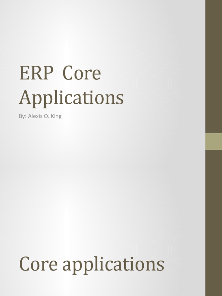 ERP Core Applications: By: Alexis O. King | PDF | Business
