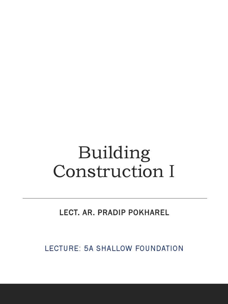 Building Construction I-Lecture 5A (Shallow Foundation) | PDF ...