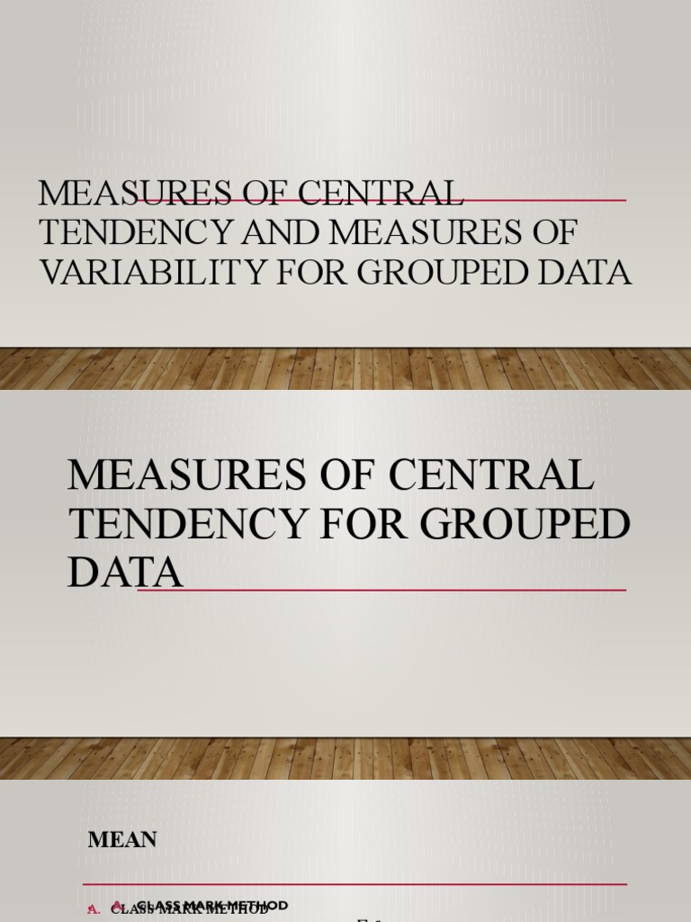 Measures of Central Tendency and Measures of Variability For Grouped ...