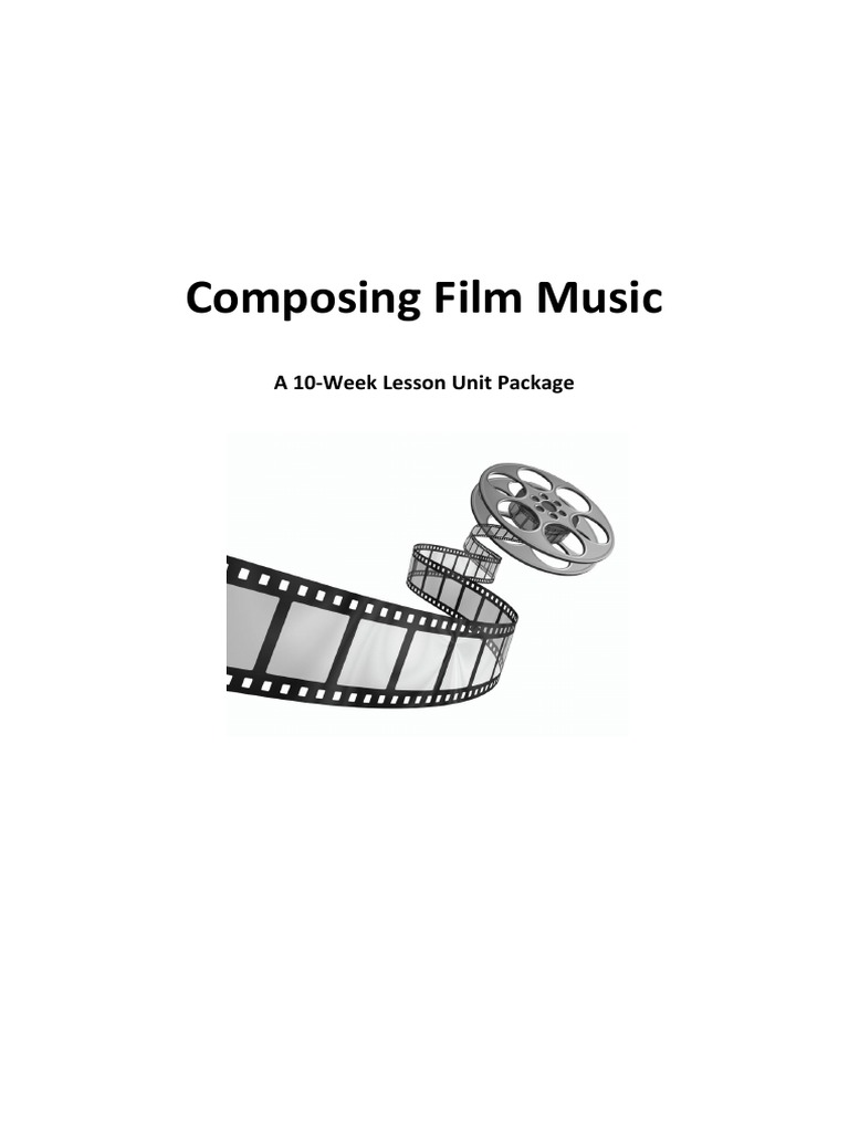 Composing Film Music: A 10-Week Lesson Unit Package | PDF | Film Score ...
