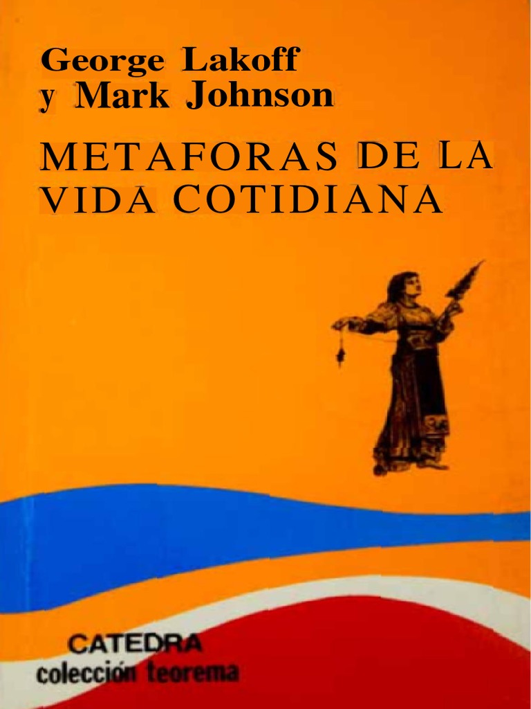 Metáforas de La Vida Cotidiana by Lakoff, George Johnson, Mark | PDF | Metáfora | Comprensión