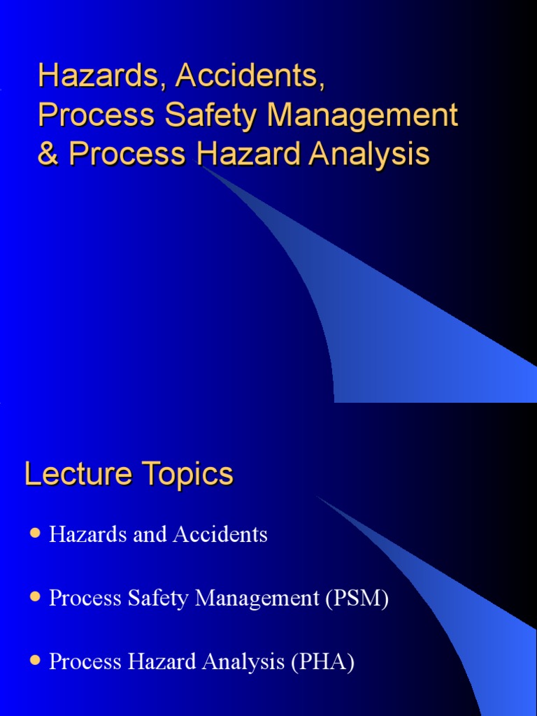 Hazards, Accidents, Process Safety Management & Process Hazard Analysis ...