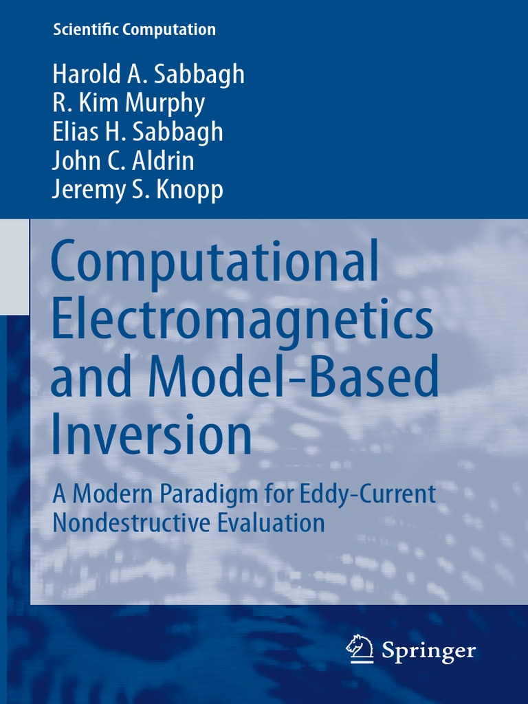 Computational Electromagnetics And Model Based Inversion A Modern Paradigm For Eddy Current