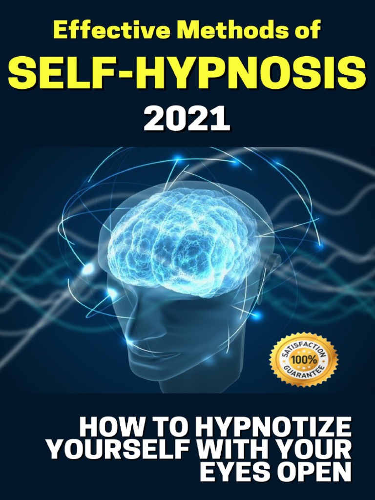 Effective Methods of SELF-HYPNOSIS - 2021 How To Hypnotize Yourself With Your Eyes Open | PDF ...