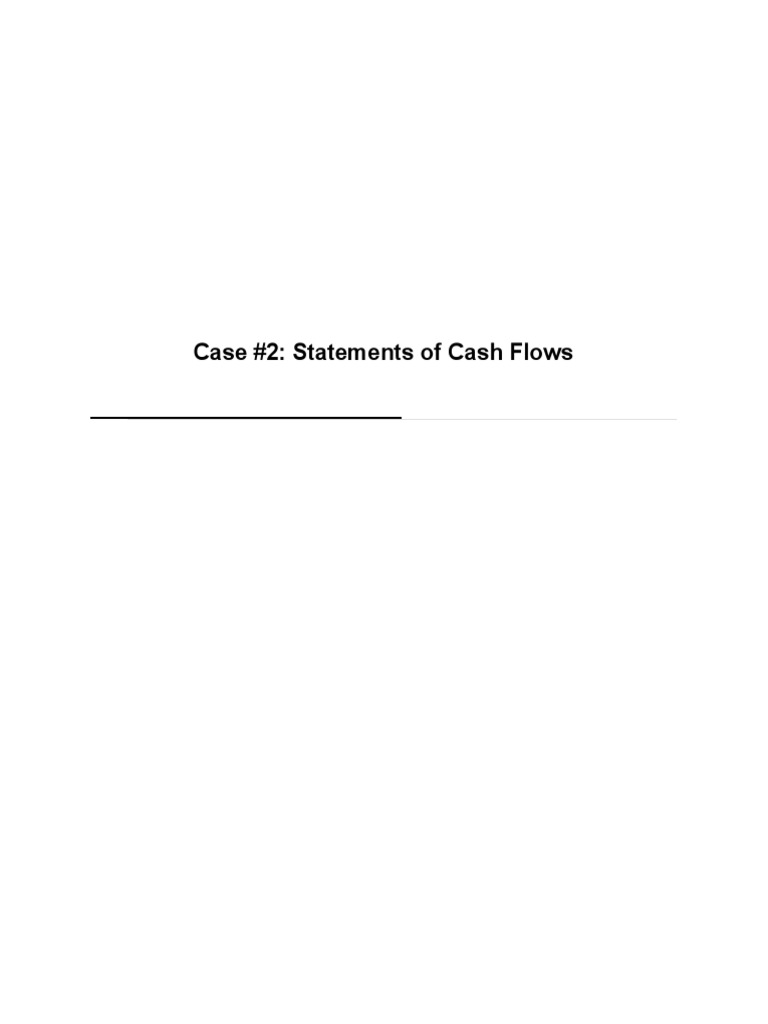 Case #2: Statements of Cash Flows | PDF | Cash Flow Statement | Working ...