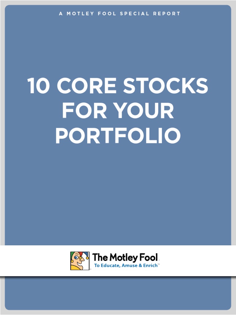 10 Core Stocks For Your Portfolio: A Motley Fool Special Report | PDF ...