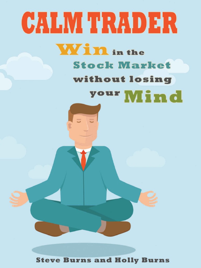 Calm Trader - Win in The Stock Market Without Losing Your Mind ...