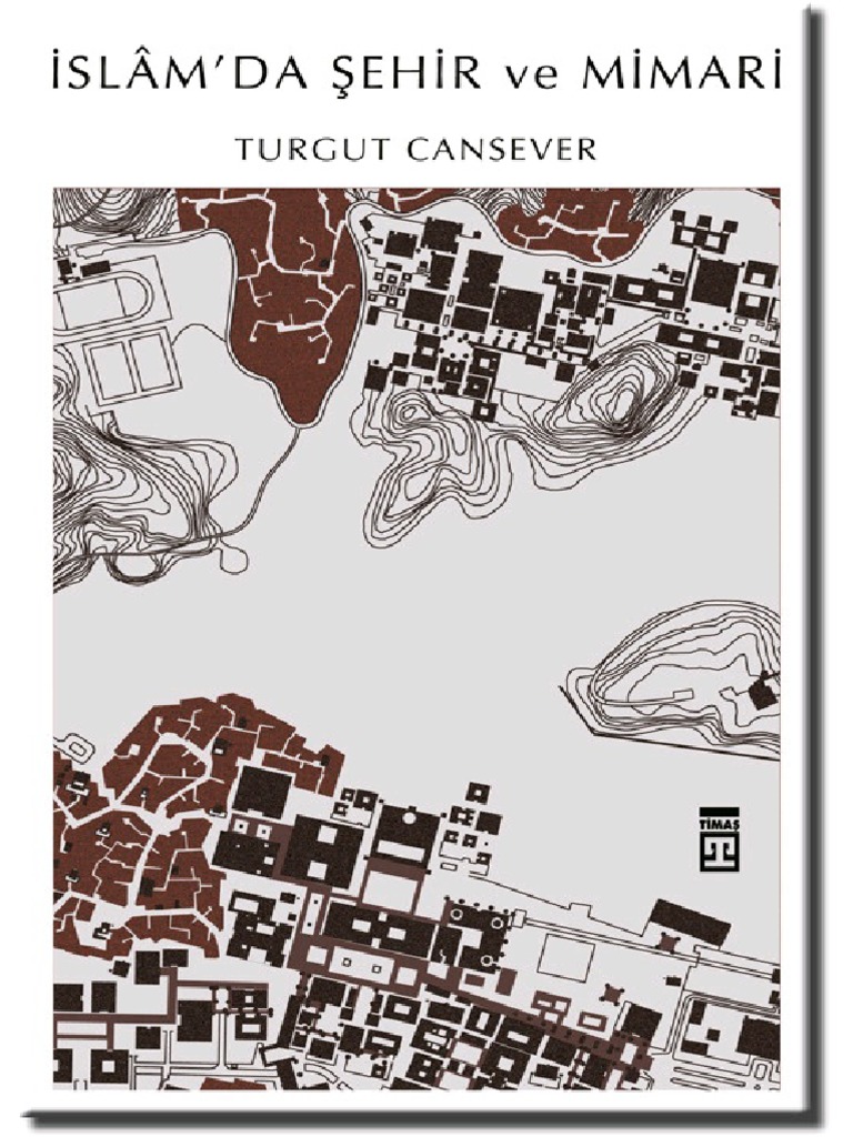 Islamda Sehir Ve Mimari Turgut Cansever | PDF