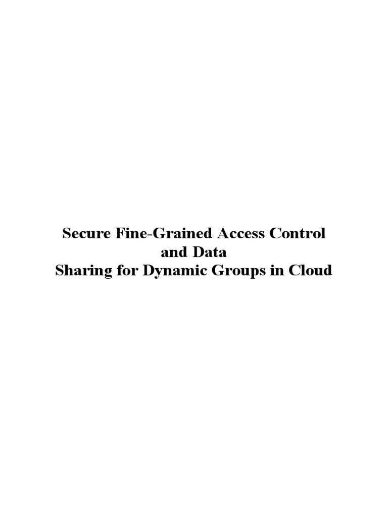 Secure Fine Grained Access Control And Data Sharing For Dynamic Groups In Cloud Pdf Software