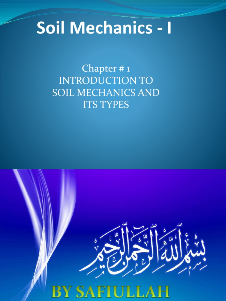Soil Mechanics - I: Chapter # 1 Introduction To Soil Mechanics and Its ...